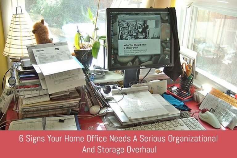 6 Signs Your Home Office Needs A Serious Organizational And Storage ...