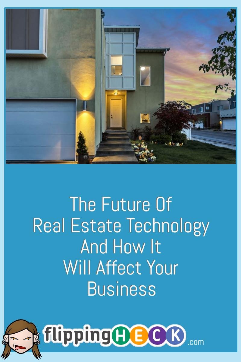 The Future of Real Estate Technology and How It Will Affect Your ...