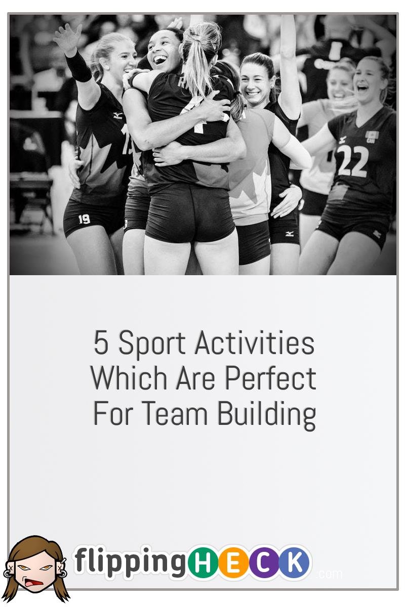 5 Sport Activities Which Are Perfect For Team Building – Flipping Heck!