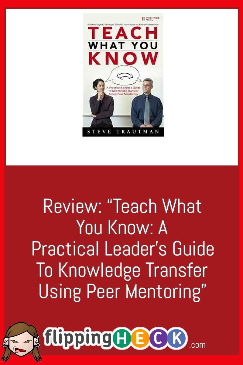 Review: “Teach What You Know: A Practical Leader’s Guide to Knowledge ...