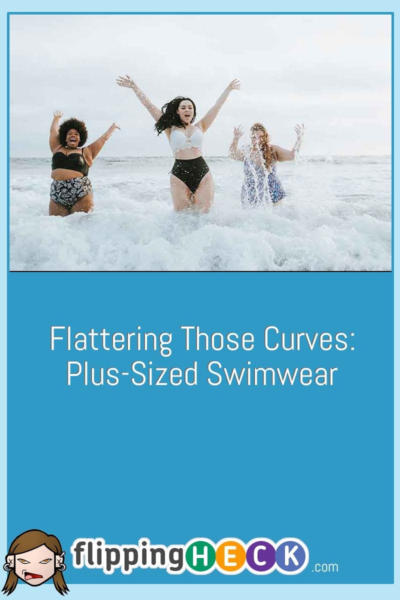 Flattering Those Curves With Plus-Sized Swimwear – Flipping Heck!