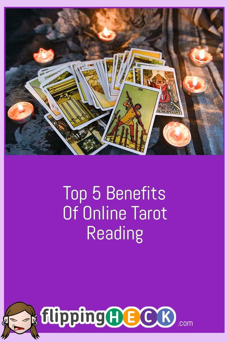 Top 5 Benefits Of Online Tarot Reading | Flipping Heck!