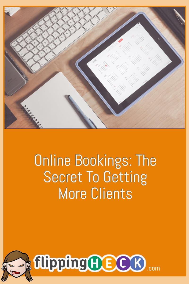 Online Bookings: The Secret To Getting More Clients | Flipping Heck!