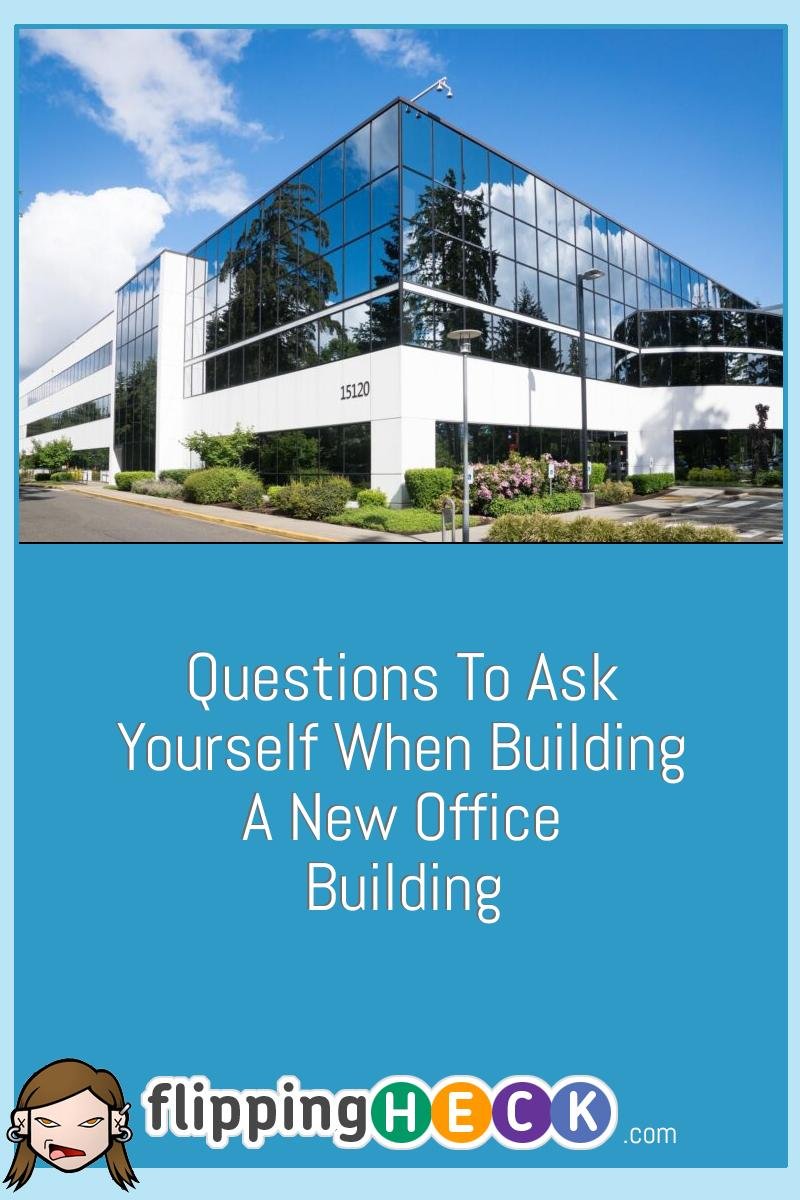 Questions To Ask Yourself When Building A New Office Building ...