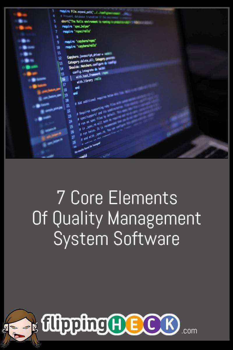 7 Core Elements Of Quality Management System Software – Flipping Heck!