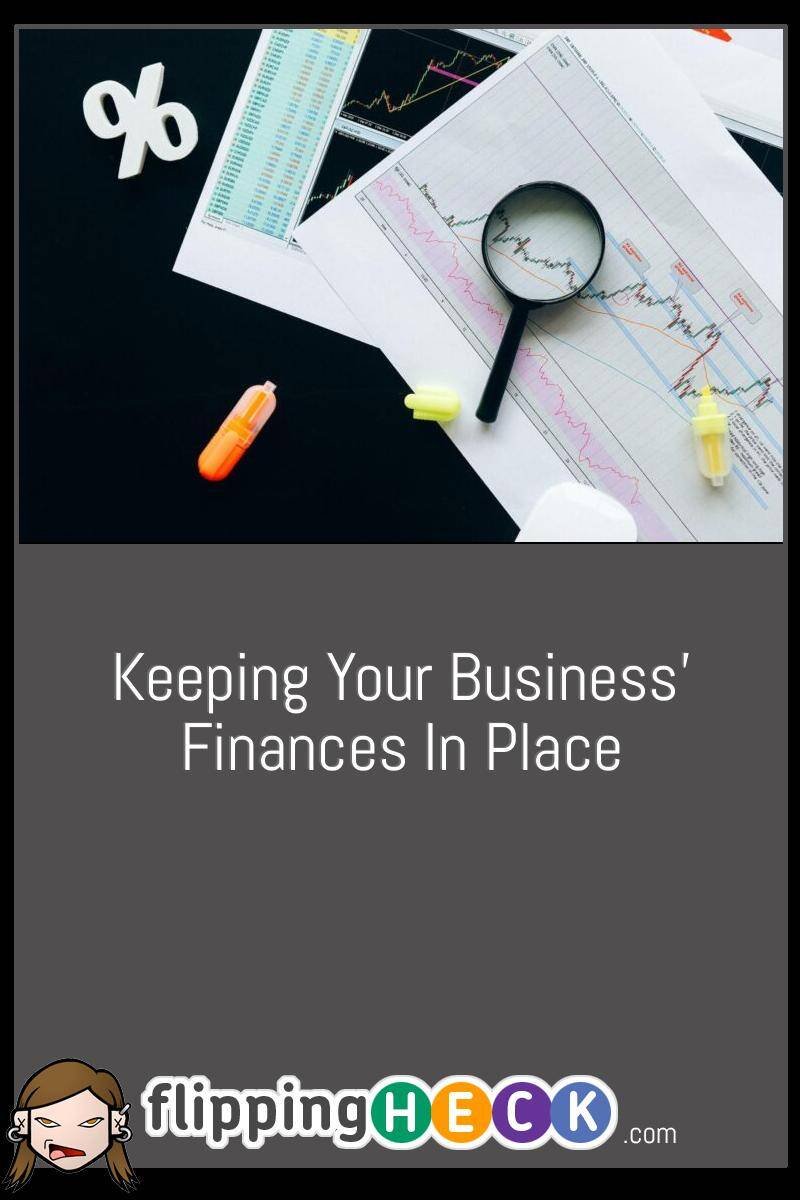 Keeping Your Business’ Finances In Place – Flipping Heck!