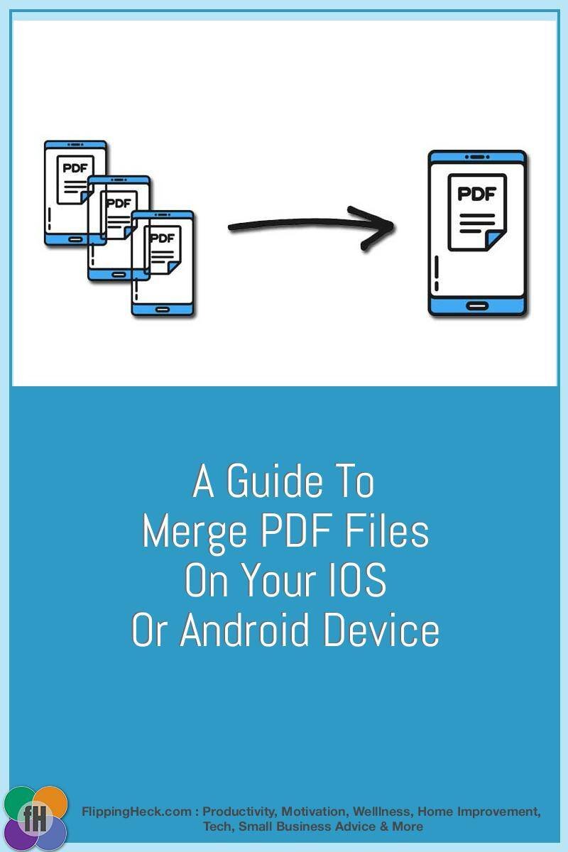 A Guide To Merging PDF Files On Your iOS Or Android Device – Flipping Heck!
