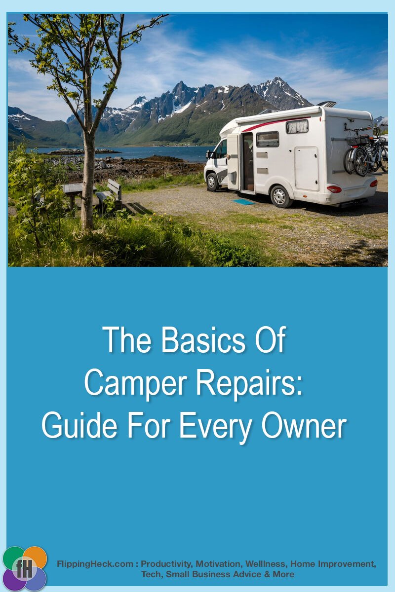 The Basics Of Camper Repairs: Guide For Every Owner – Flipping Heck!