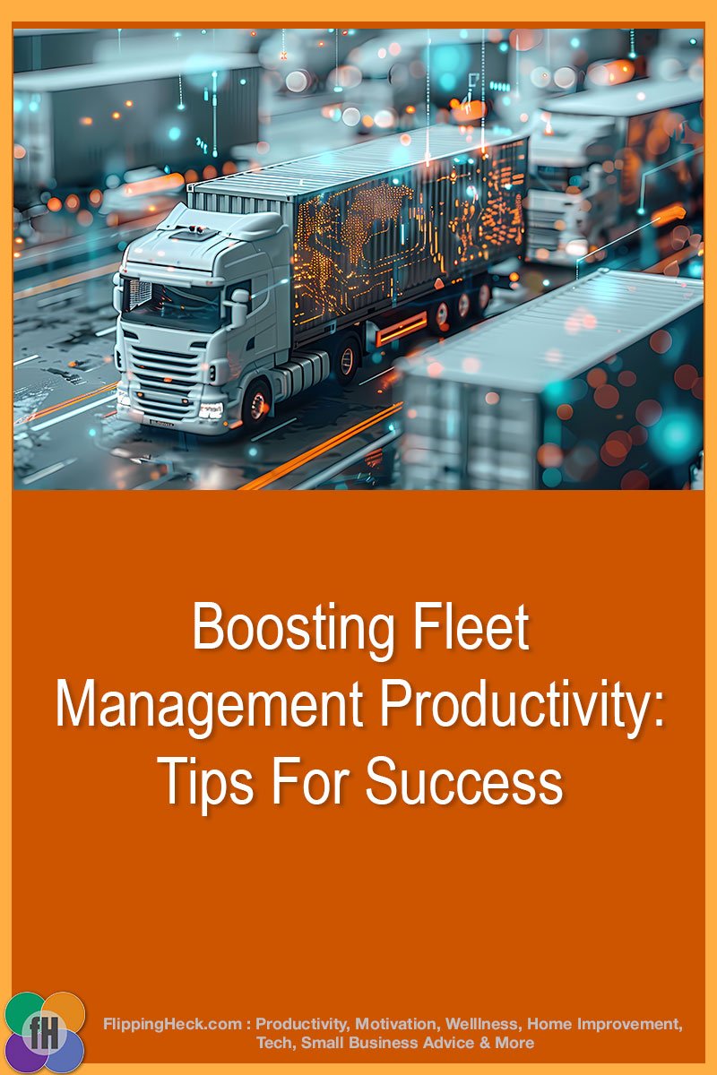 Boosting Fleet Management Productivity: Tips For Success – Flipping Heck!