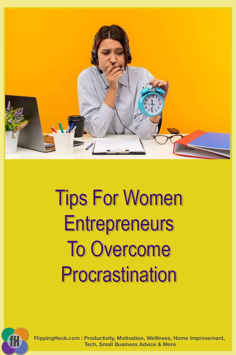 Tips For Women Entrepreneurs To Overcome Procrastination – Flipping Heck!