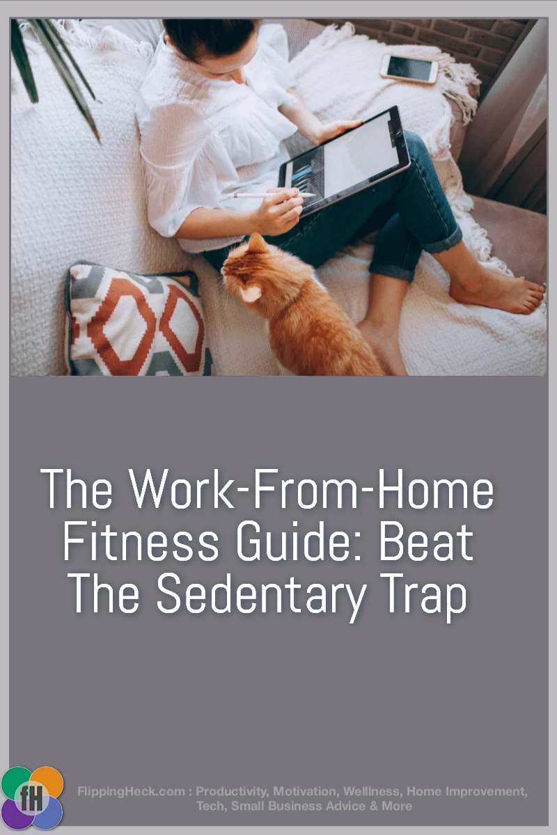 The Work-From-Home Fitness Guide: Beat The Sedentary Trap – Flipping Heck!